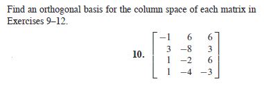Solved Find An Orthogonal Basis For The Column Space Of Each Chegg Com