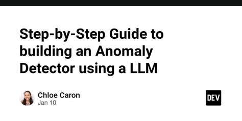 step by step guide to building an anomaly detector using a llm r devto