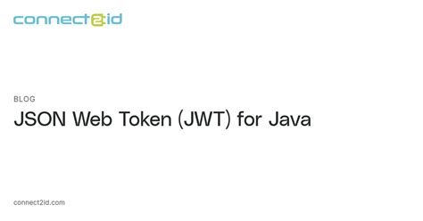 JSON Web Token (JWT) for Java · Blog · Connect2id