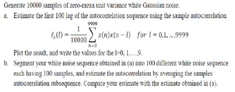Solved Generate Samples Of Zero Mean Unit Variance Chegg
