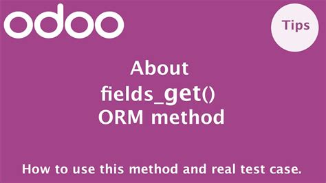 How To Use Fieldsget Method In Odoo Odoo Orm Methods Youtube