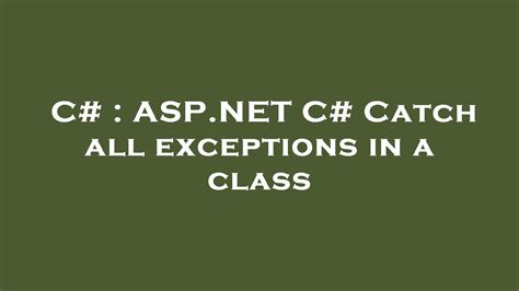 C Aspnet C Catch All Exceptions In A Class Youtube