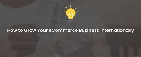 How To Grow Your Ecommerce Business Internationally Alakmalak Technologies Blog Mastering