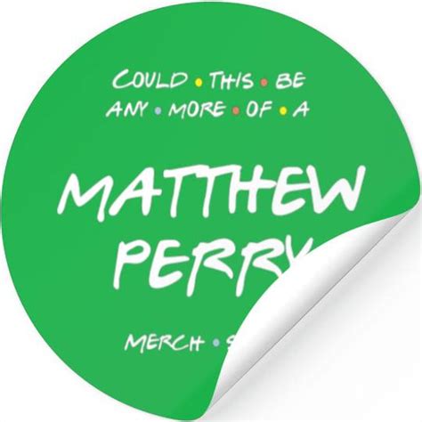 Matthew Perry Merch Store Stickers