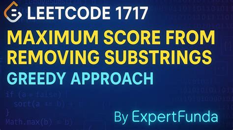 Leetcode 1717 Maximum Score From Removing Substrings Greedy Approach Youtube
