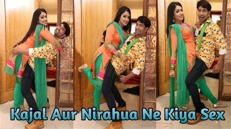 Kajal Aur Nirahua Ne Kiya Sex Video Youtube