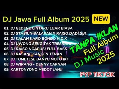 DJ JAWA FULL ALBUM 2025 FULL BASS - DJ GEDENE CINTAKU LUAR BIASA🎶FULL ...