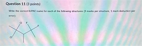 Solved Question Points Write The Correct IUPAC Name Chegg