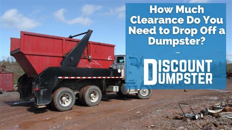 How Much Clearance Do You Need To Drop Off A Dumpster