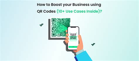How To Boost Your Business Using Qr Codes