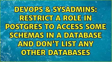 Restrict A Role In Postgres To Access Some Schemas In A Database And