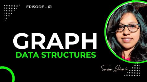 Episode 61 Graph Data Structure Graph Algorithms Datastructure Sumaiyyajagirdar Youtube