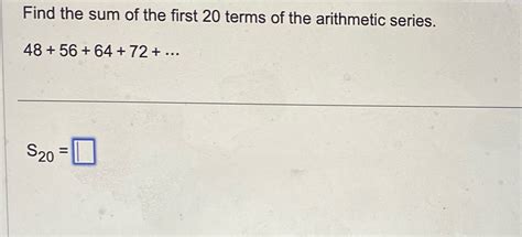 solved find the sum of the first 20 ﻿terms of the arithmetic