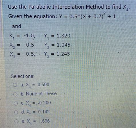 Solved Use The Parabolic Interpolation Method To Find X