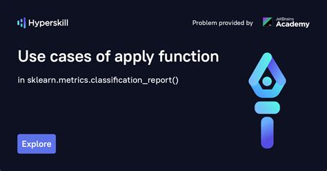 Use Cases Of Apply Function Sklearn Metrics Classification Report Hyperskill