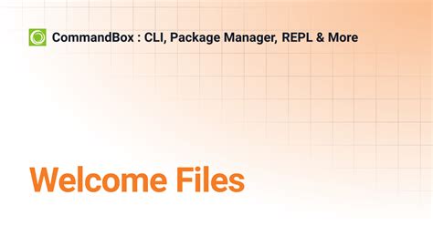 Welcome Files Commandbox Cli Package Manager Repl And More