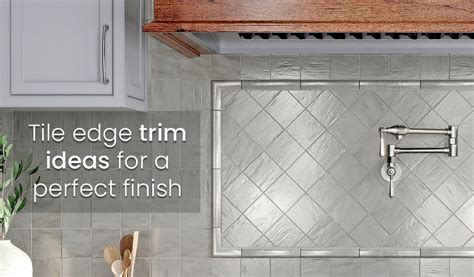 Tile Edge Trim Ideas For A Perfect Finish In Your Spaces Apollo Tile