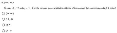 Solved Given Z13−17i And Z2−9−3i On The Complex Plane