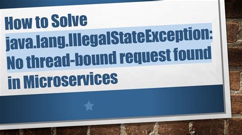 How to Solve java.lang.IllegalStateException: No thread-bound request found in Microservices ...