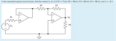 Solved In The Cascaded Opamp Circuit Shown Find The Output