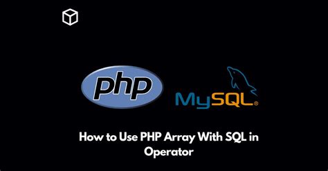 How To Use Php Array With Sql In Operator Programming Cube