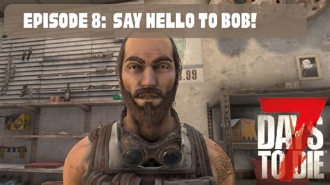 7 Days To Die 2 0 Storms Brewing Playthrough Episode 8 Meeting Trader Bob Youtube