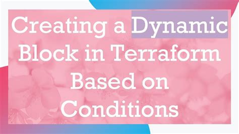 creating a dynamic block in terraform based on conditions youtube