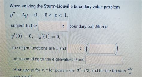 Solved When Solving The Sturm Liouville Boundary Value
