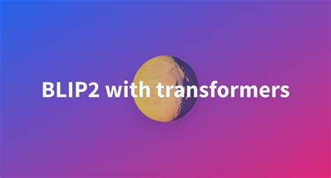 Blip2 With Transformers A Hugging Face Space By Merve