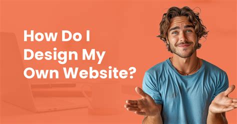 how do i design my own website step by step guide 🖥️