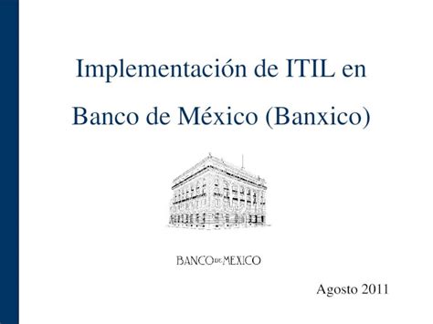 (PDF) Implementación de ITIL en Banco de México (Banxico) · PDF fileITIL V3 Procesos ITIL en ...