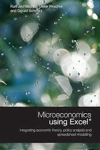 Microeconomics Using Excel Integrating Economic Theory Policy Analysis And Spreadsheet