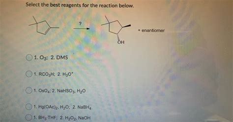 Solved Select the best reagents for the reaction below. ? + | Chegg.com