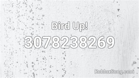 Bird Up Roblox Id Roblox Music Codes