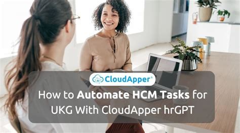 How To Automate Hcm Tasks For Ukg With Cloudapper Hrgpt Ukg Partner