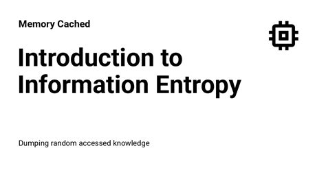 Introduction To Information Entropy Memory Cached