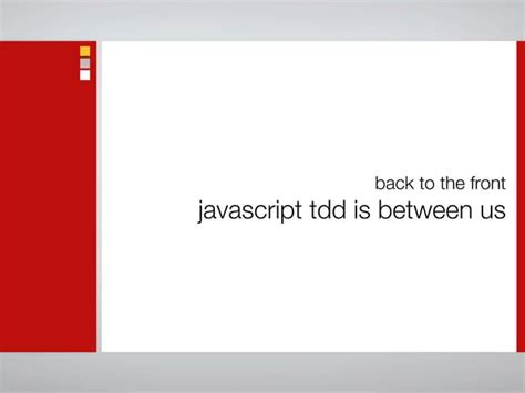 Back To The Front Javascript Test Driven Development Is Between Us