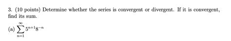 solved 3 10 points determine whether the series is