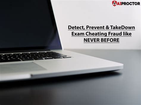 Detect Prevent And Takedown Exam Cheating Fraud Like Never Before