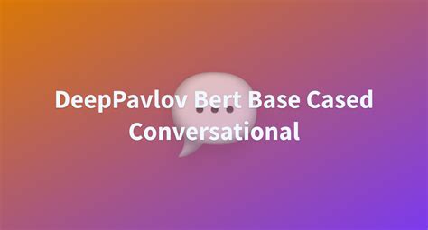 Deeppavlov Bert Base Cased Conversational A Hugging Face Space By