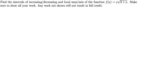 solved find the intervals of increasing decreasing and local