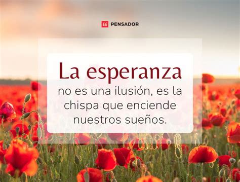 83 Frases De Esperanza Para Renovar Tu Fe En El Futuro Pensador
