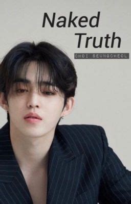 Naked Truth Choi SeungCheol Wattpad