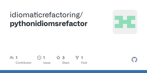 Github Idiomaticrefactoringpythonidiomsrefactor