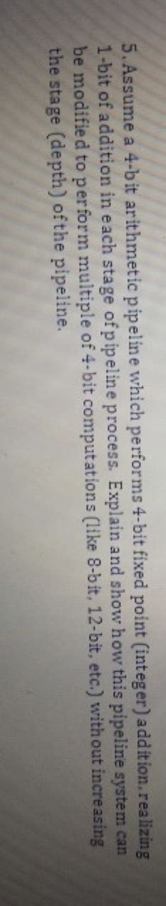 5 Assume A 4 Bit Arithmetic Pipeline Which Performs