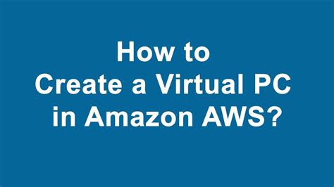 How To Create A Virtual Pc In Amazon Aws Youtube