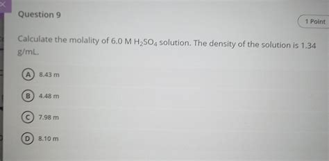 Solved Question 9 1 Point Calculate The Molality Of 6 0 M