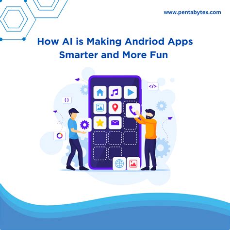 Mobile App Development How Ai Is Making Android Apps Smarter And More