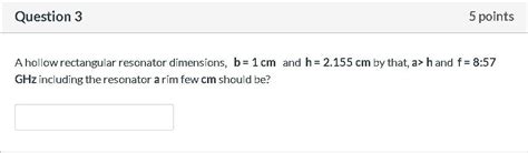 Solved Question 3 5 Points A Hollow Rectangular Resonator