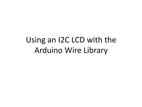 Using An I2c Lcd With The Arduino Wire Library Scope And Audience Docslib